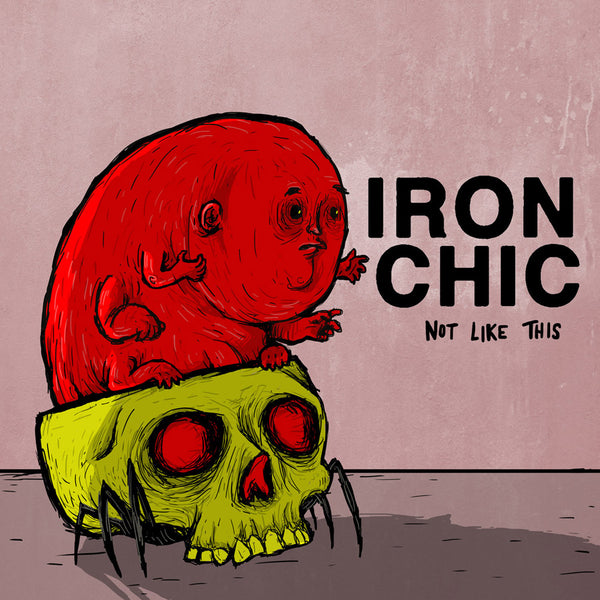 IRON CHIC- "Not Like This" LP (180g) – Dead Broke Distro